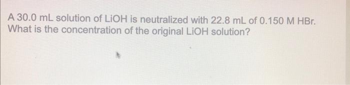 Solved A 30.0 mL solution of LiOH is neutralized with 22.8 | Chegg.com