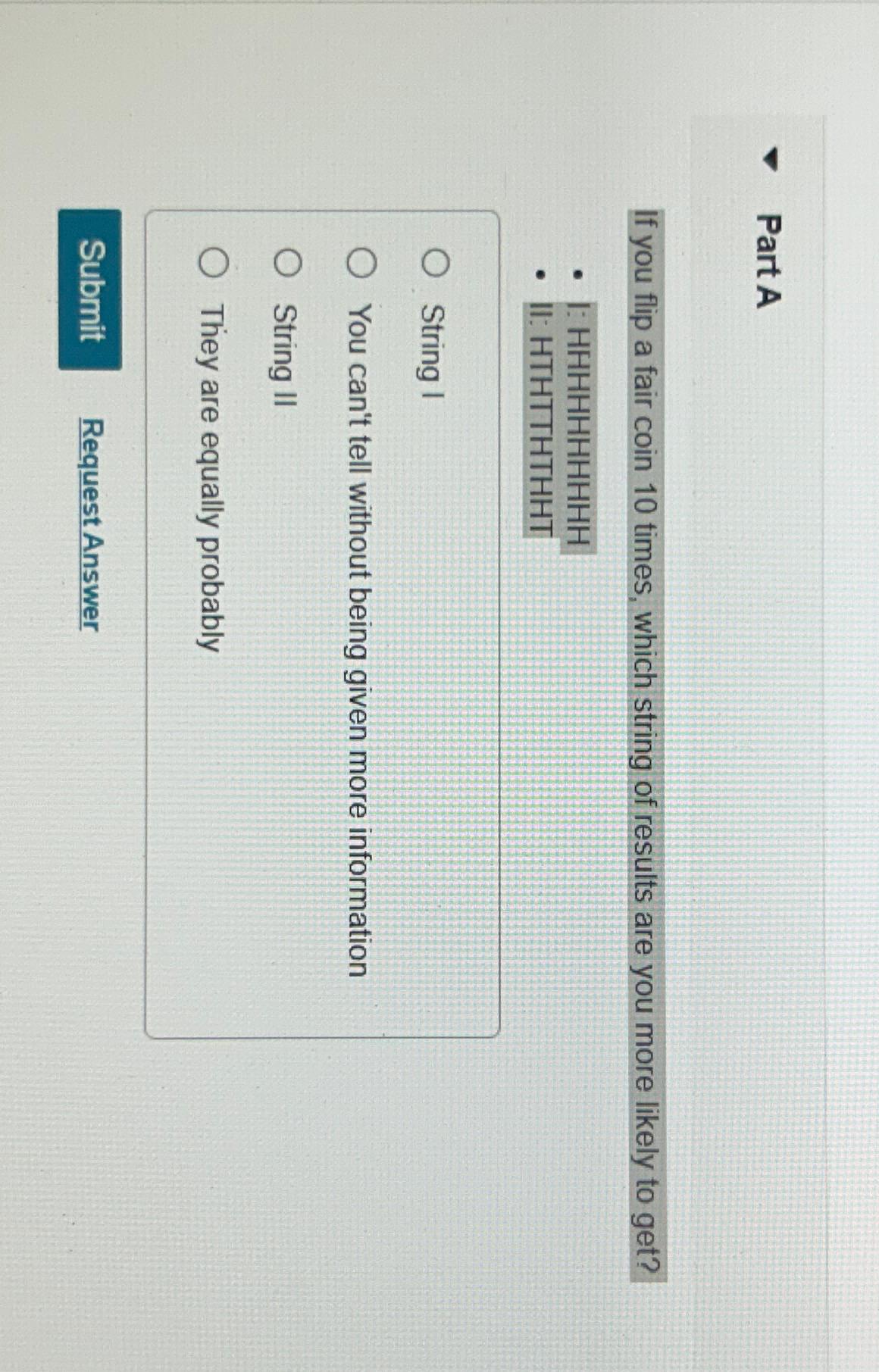 Solved Part AIf you flip a fair coin 10 ﻿times, which string | Chegg.com