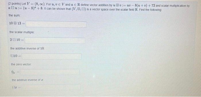 Solved (2 points) Let V=(8,∞). For u,v∈V and a∈R define | Chegg.com