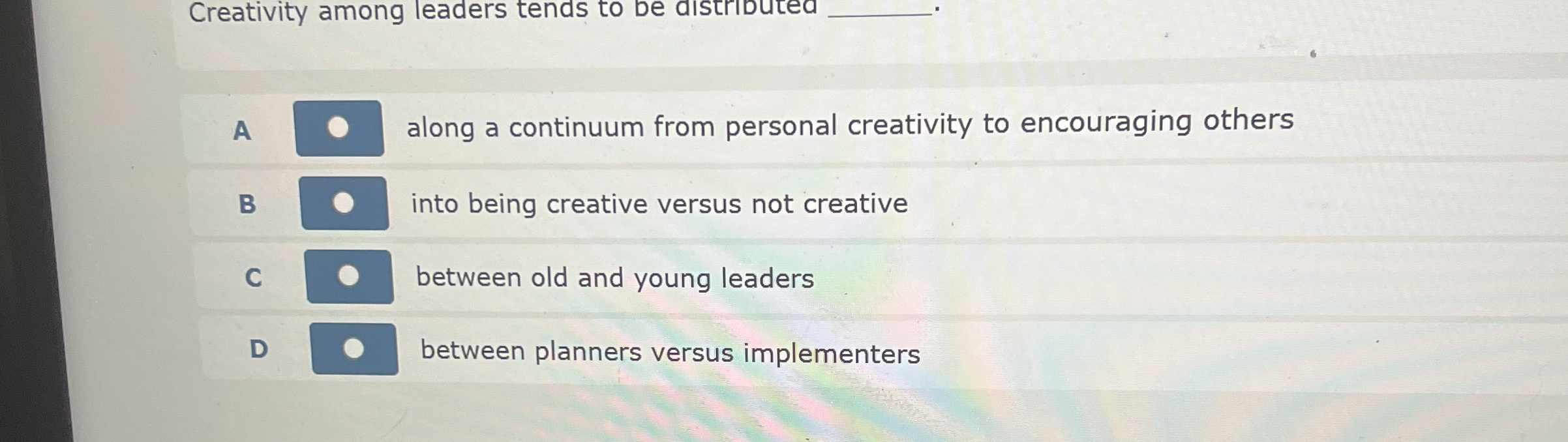 Solved Creativity among leaders tends to be distributed q,A | Chegg.com