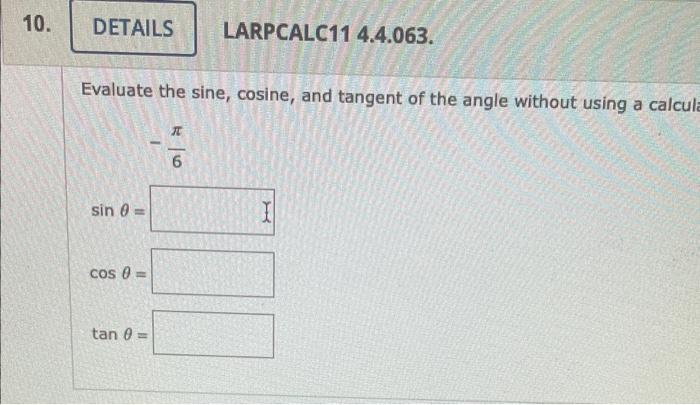 Solved Evaluate the sine, cosine, and tangent of the angle | Chegg.com