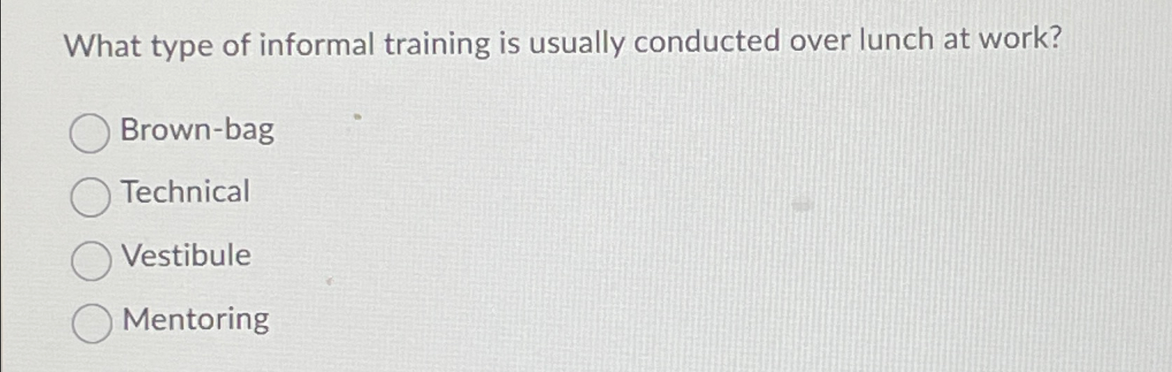 Solved What type of informal training is usually conducted | Chegg.com