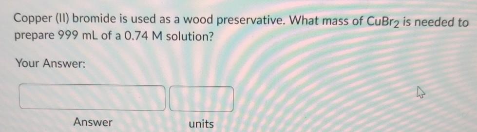 Solved Copper (II) bromide is used as a wood preservative. | Chegg.com