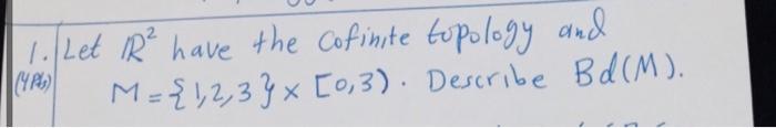 Solved (4A 1. Let R² have the cofinite topology and M = {1, | Chegg.com
