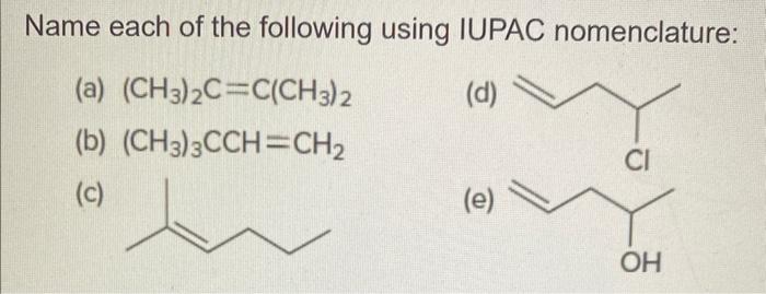 Solved Name each of the following using IUPAC nomenclature: | Chegg.com