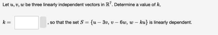 Solved Let u,v,w be three linearly independent vectors in | Chegg.com