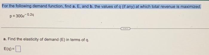 Solved For the following demand function, find a. E, and b. | Chegg.com