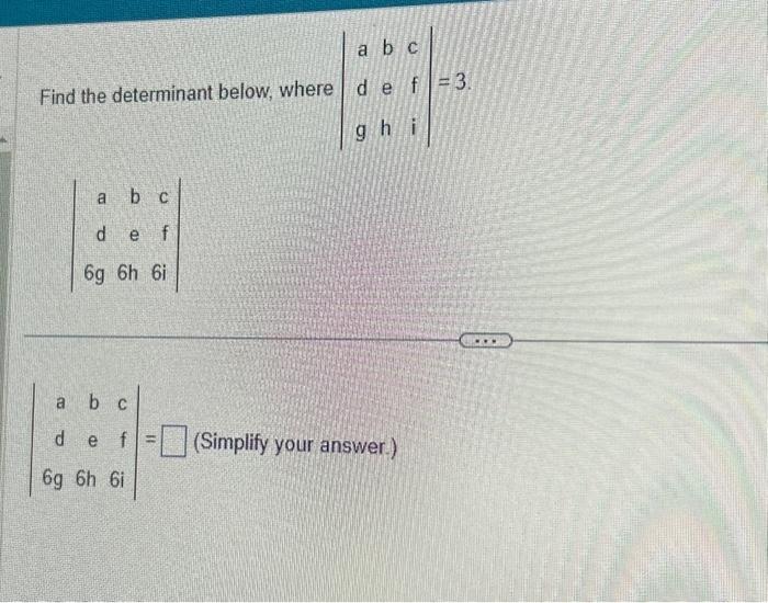 Solved Find the determinant below, where d e f =3, gh 49 d e | Chegg.com