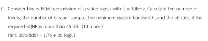 Solved 7. Consider binary PCM transmission of a video signal | Chegg.com