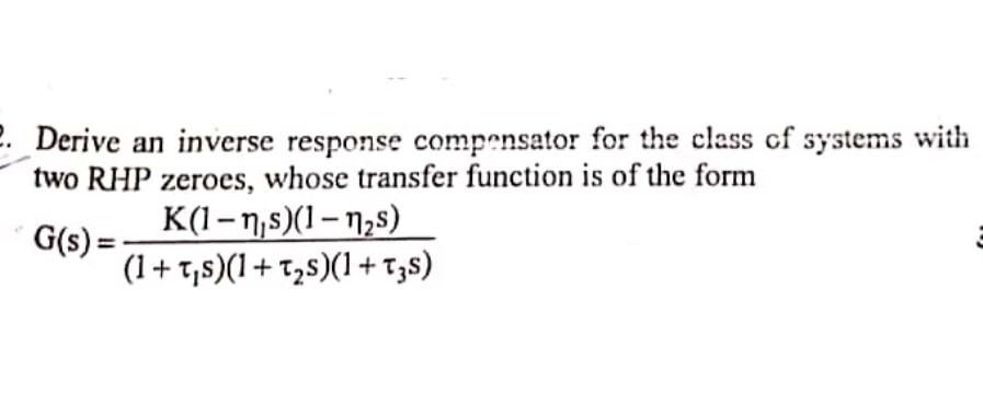 Solved . Derive an inverse response compensator for the | Chegg.com