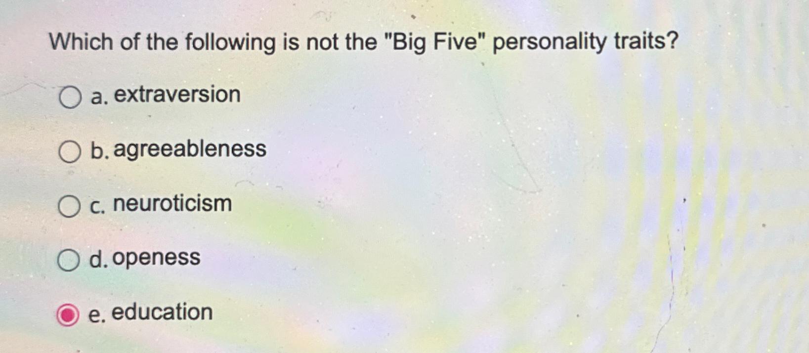 Solved Which of the following is not the "Big Five" | Chegg.com