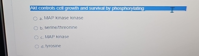 Solved Akt controls cell growth and surval by | Chegg.com