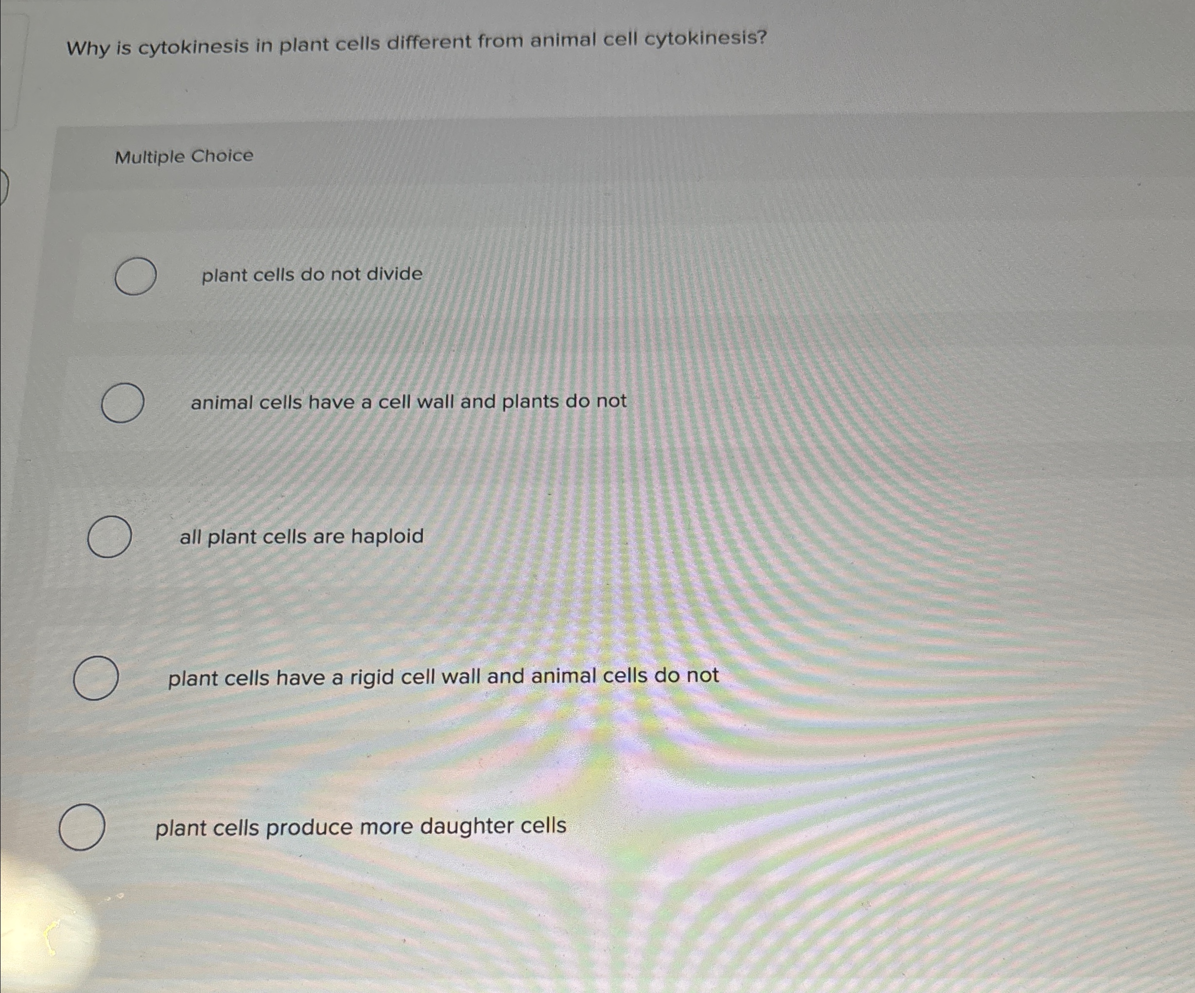Solved Why is cytokinesis in plant cells different from | Chegg.com