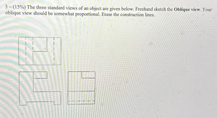 Solved 3−(15%) The three standard views of an object are | Chegg.com