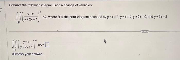 Solved Evaluate the following integral using a change of | Chegg.com
