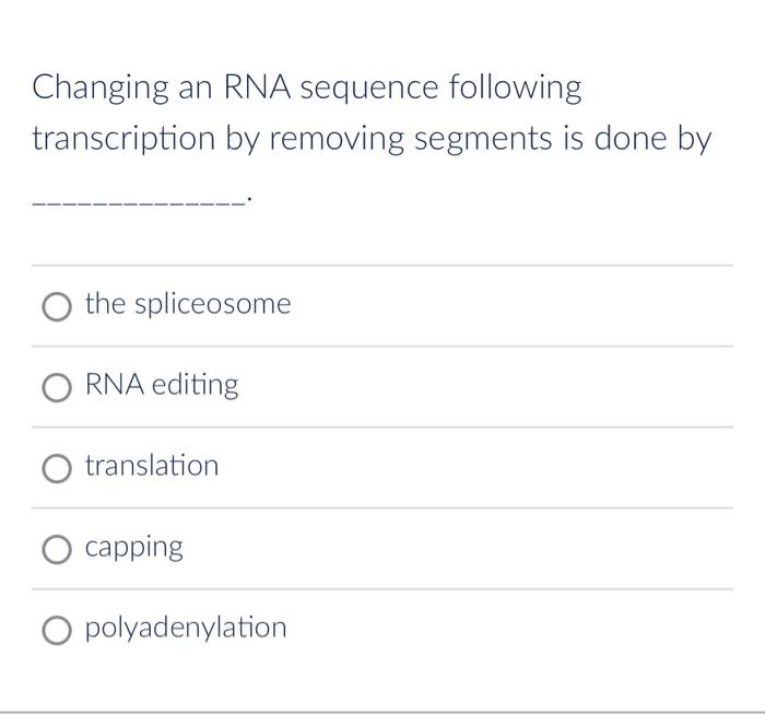 Solved Changing an RNA sequence following transcription by | Chegg.com