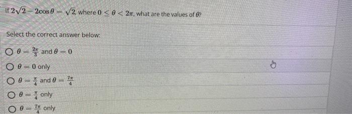 Solved If 22−2cosθ=2, where 0≤θ
