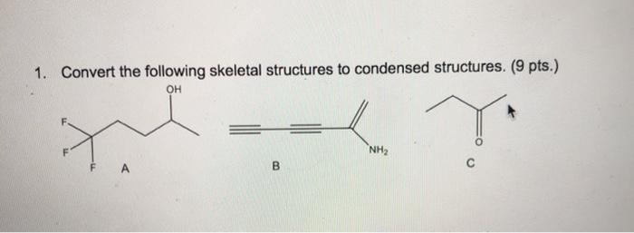 Solved 1. Convert the following skeletal structures to | Chegg.com