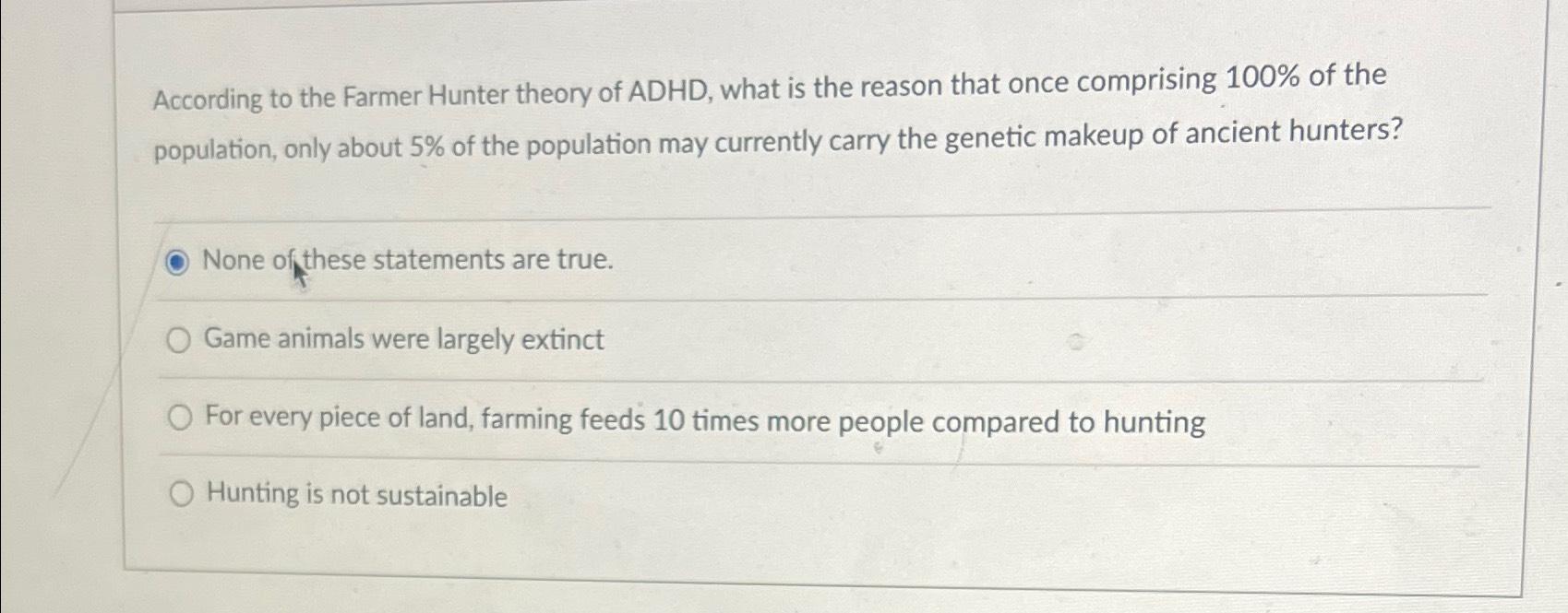 Solved According to the Farmer Hunter theory of ADHD, what | Chegg.com