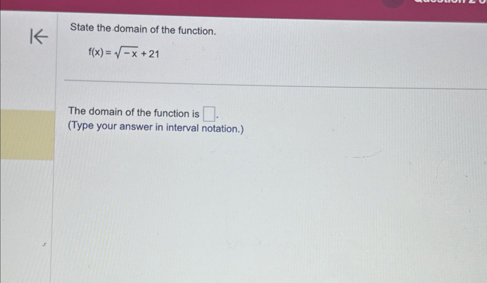 Solved State the domain of the function.f(x)=-x2+21The | Chegg.com