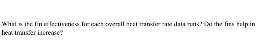 Solved What is the fin effectiveness for each overall heat | Chegg.com