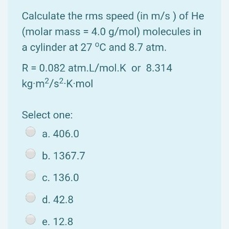 Solved Calculate the rms speed (in m/s ) of He (molar mass = | Chegg.com