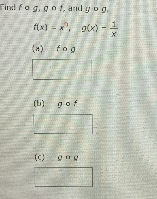 Solved Find fog, gof, and gog. f(x) = x, g(x) = 1 (a) fog | Chegg.com