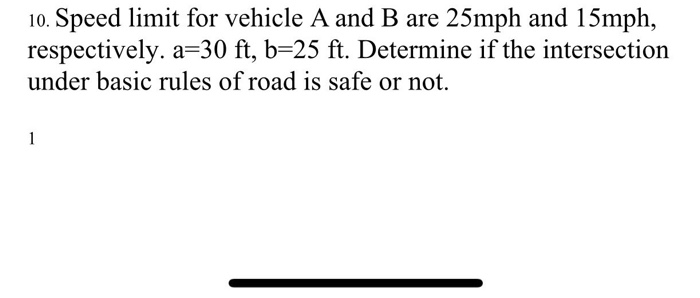 Solved 10. Speed limit for vehicle A and B are 25mph and | Chegg.com