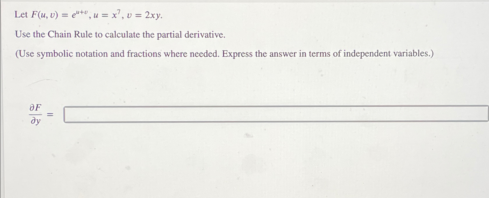 Solved Let F(u,v)=eu+v,u=x7,v=2xy.Use the Chain Rule to | Chegg.com