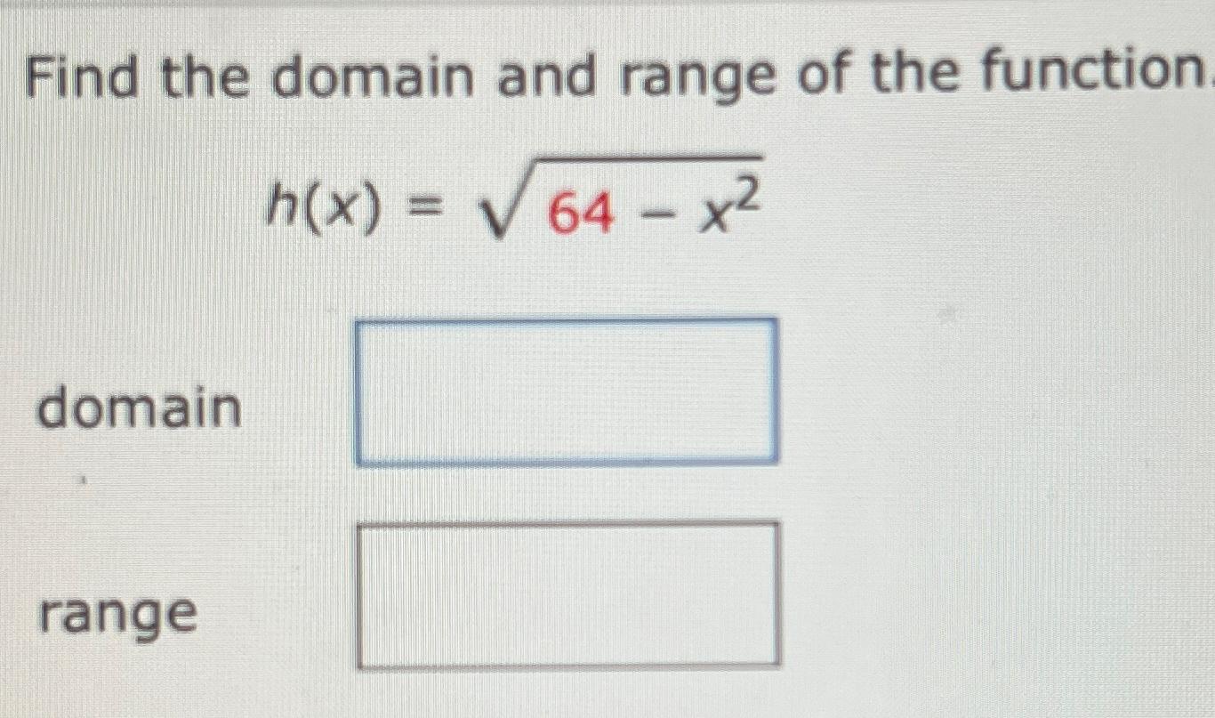 Solved Find the domain and range of the | Chegg.com