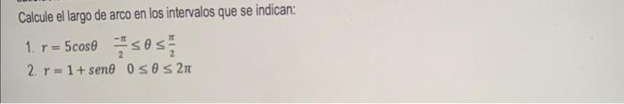 Solved Calcule el largo de arco en los intervalos que se | Chegg.com