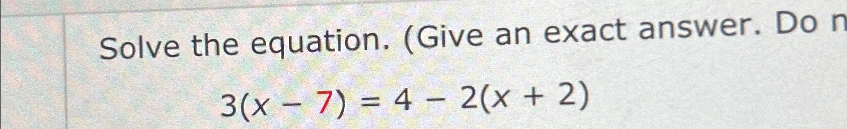 Solved Solve the equation. (Give an exact answer. | Chegg.com