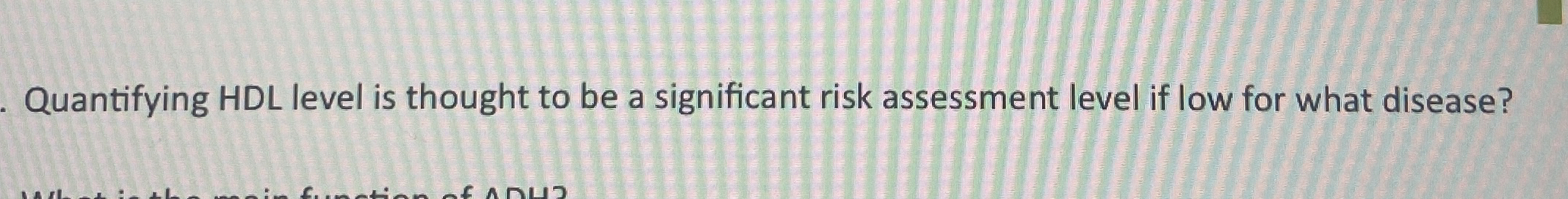Solved Quantifying HDL level is thought to be a significant | Chegg.com