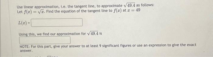Solved Use linear approximation, i.e. the tangent line, to | Chegg.com