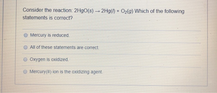 Solved Consider the reaction: 2HgO(s) → 2Hg() + O2(g) Which | Chegg.com