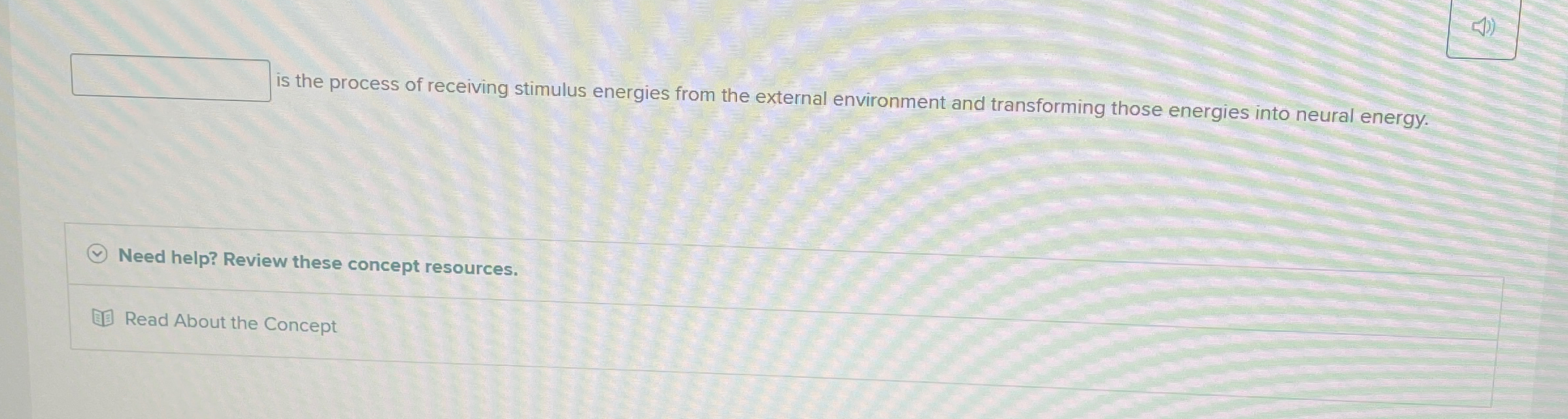 Solved is the process of receiving stimulus energies from | Chegg.com