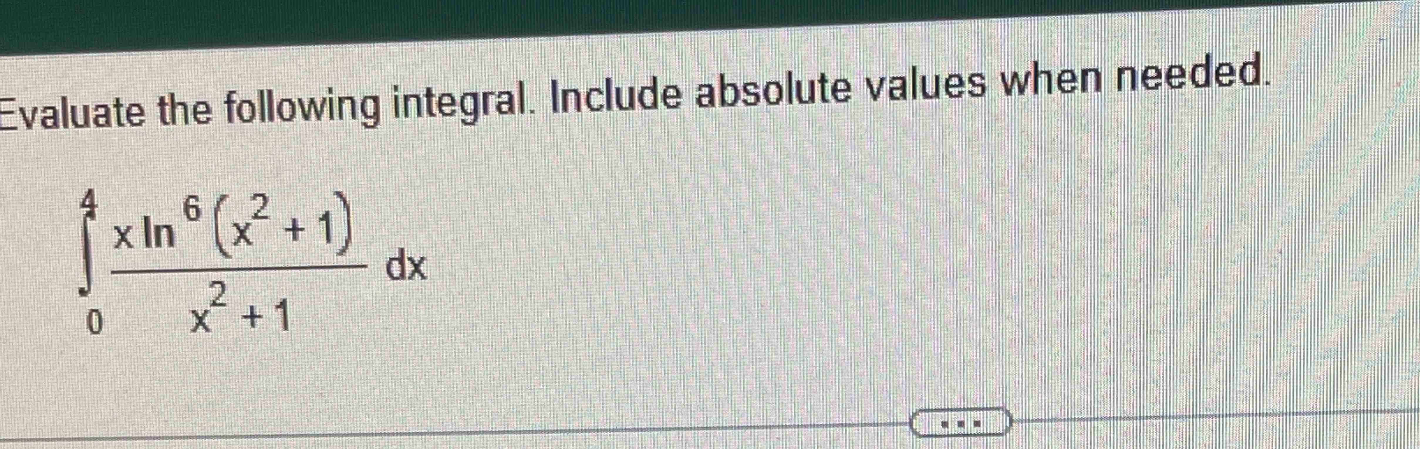 Solved Evaluate the following integral. Include absolute | Chegg.com