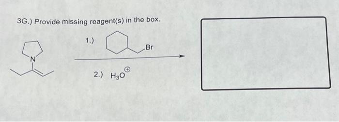 Solved 3G.) Provide missing reagent(s) in the box. 1.) 2.) | Chegg.com