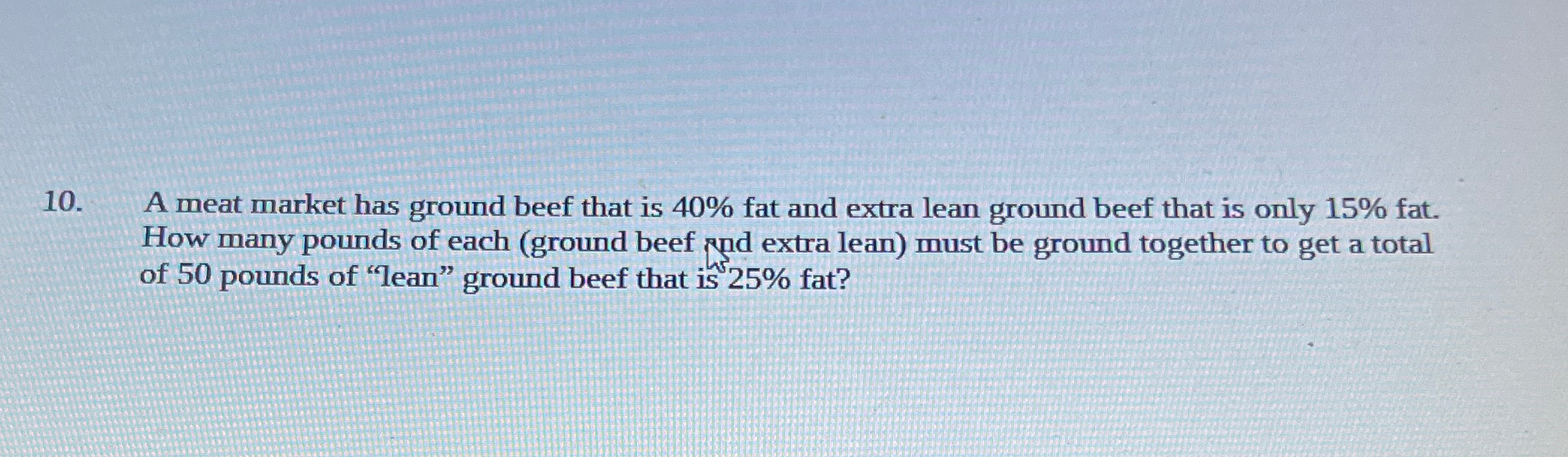 Solved A meat market has ground beef that is 40% ﻿fat and | Chegg.com