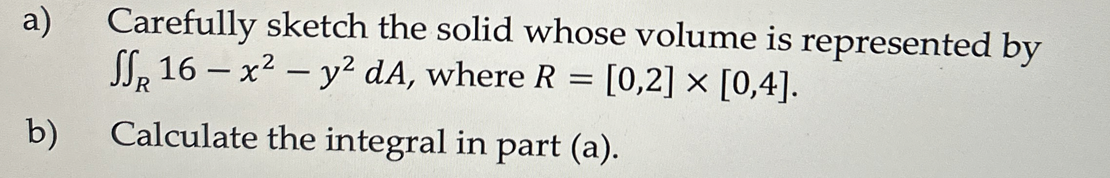 Solved a) ﻿Carefully sketch the solid whose volume is | Chegg.com