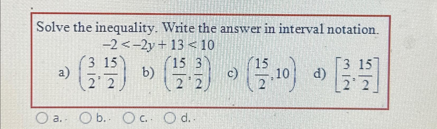 Solved Solve the inequality. Write the answer in interval | Chegg.com