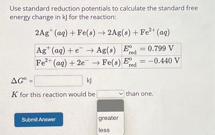 Solved Use standard reduction potentials to calculate the | Chegg.com