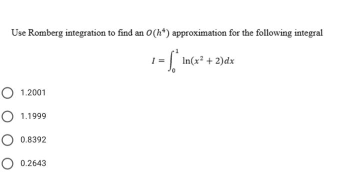 Solved Use Romberg integration to find an O(h4) | Chegg.com