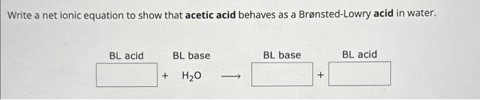 Solved Write a net ionic equation to show that acetic acid | Chegg.com