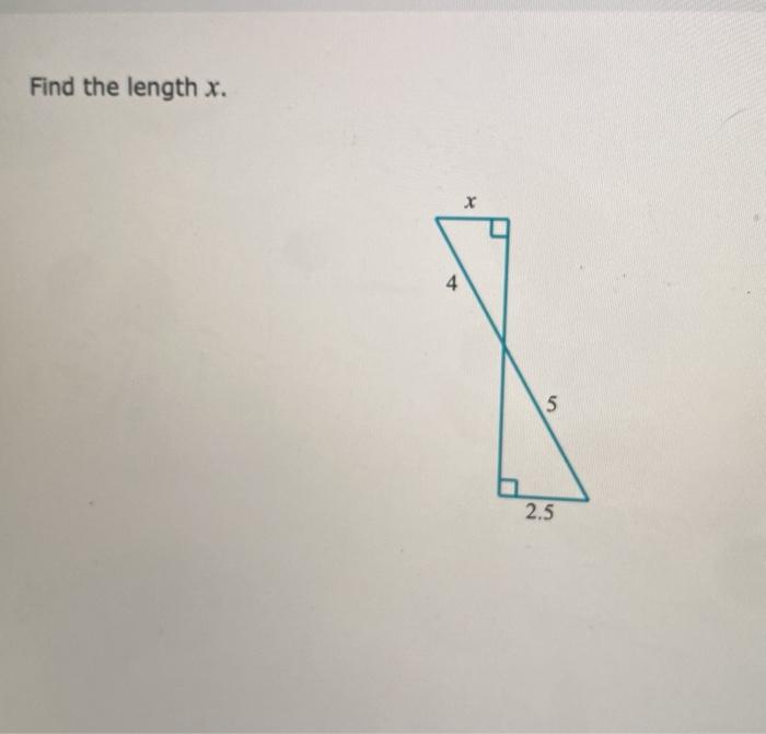 Solved Find the length x. x 4 S 2.5 | Chegg.com