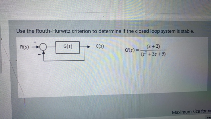 Solved Use the Routh-Hurwitz criterion to determine if the | Chegg.com