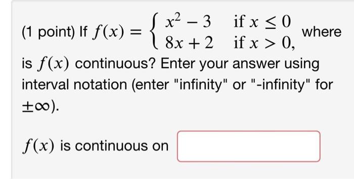 Solved if x ≤0 if x > 0, x²-3 (1 point) If f(x) = { x² = 3 | Chegg.com