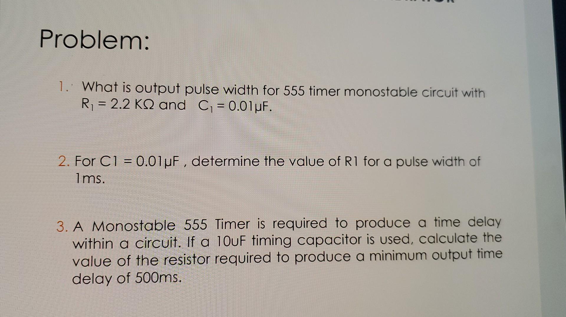 Solved 1. What is output pulse width for 555 timer | Chegg.com