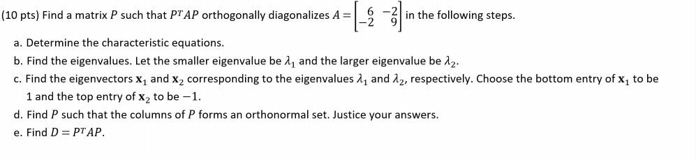 Solved (10 pts) Find a matrix P such that PT AP orthogonally | Chegg.com