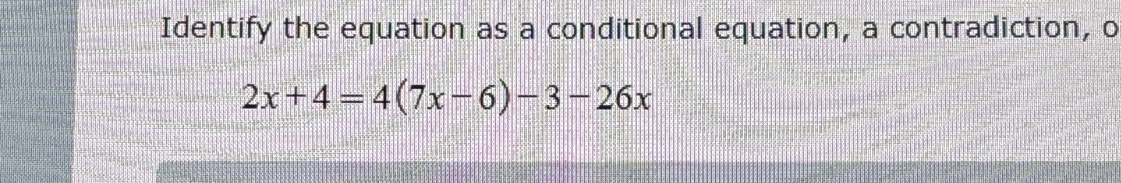 Solved Identify the equation as a conditional equation, a | Chegg.com